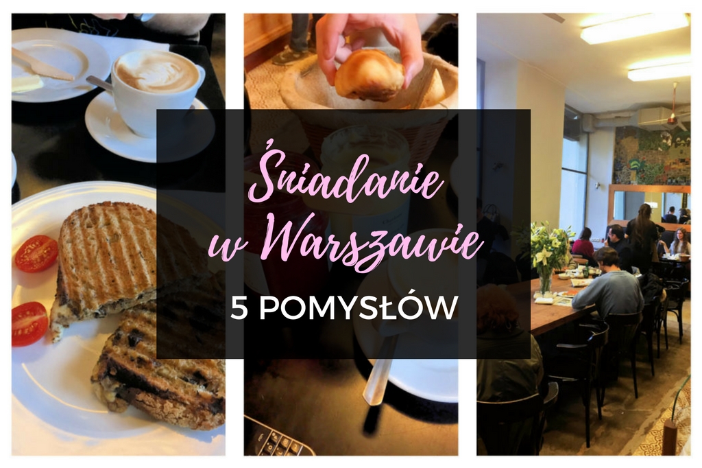 Najlepsze śniadanie w Warszawie - nasze 5 pomysłów!